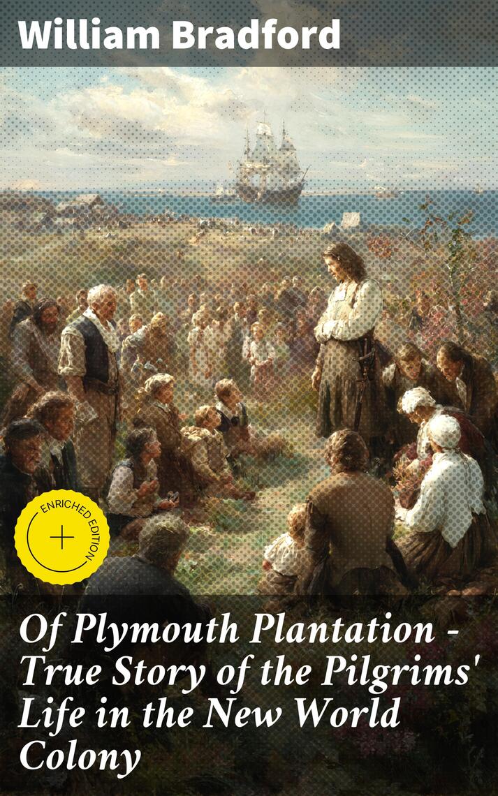 Of Plymouth Plantation - True Story of the Pilgrims' Life in the New ...
