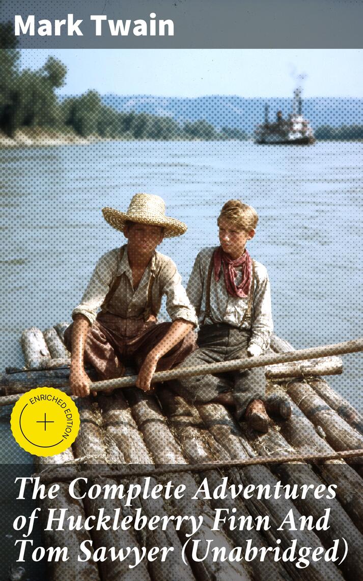 The Complete Adventures of Huckleberry Finn And Tom Sawyer (Unabridged ...