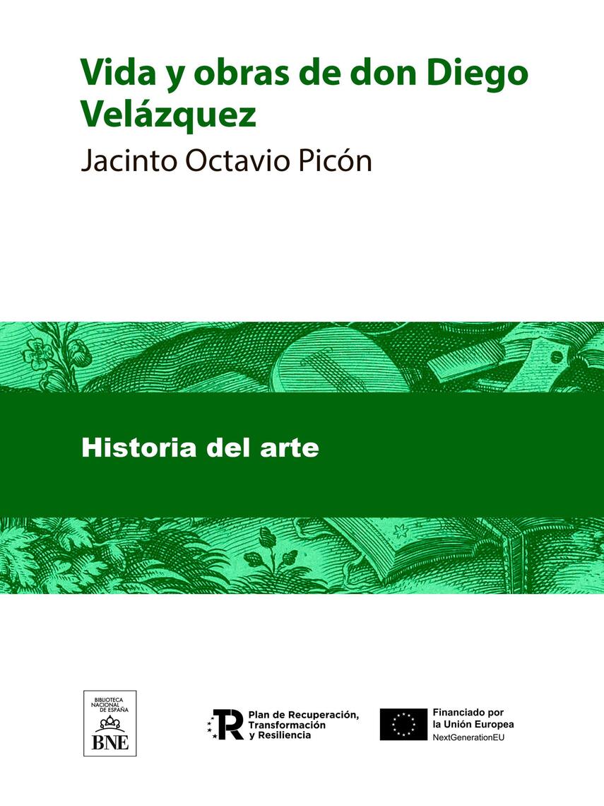 Vida y obras de don Diego Velázquez de Jacinto Octavio Picón (Libro ...
