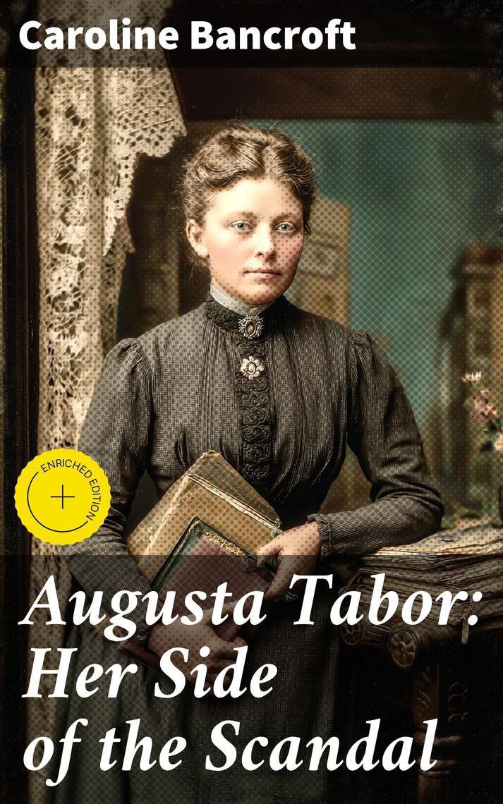 Augusta Tabor: Her Side of the Scandal by Caroline Bancroft, Good Press ...