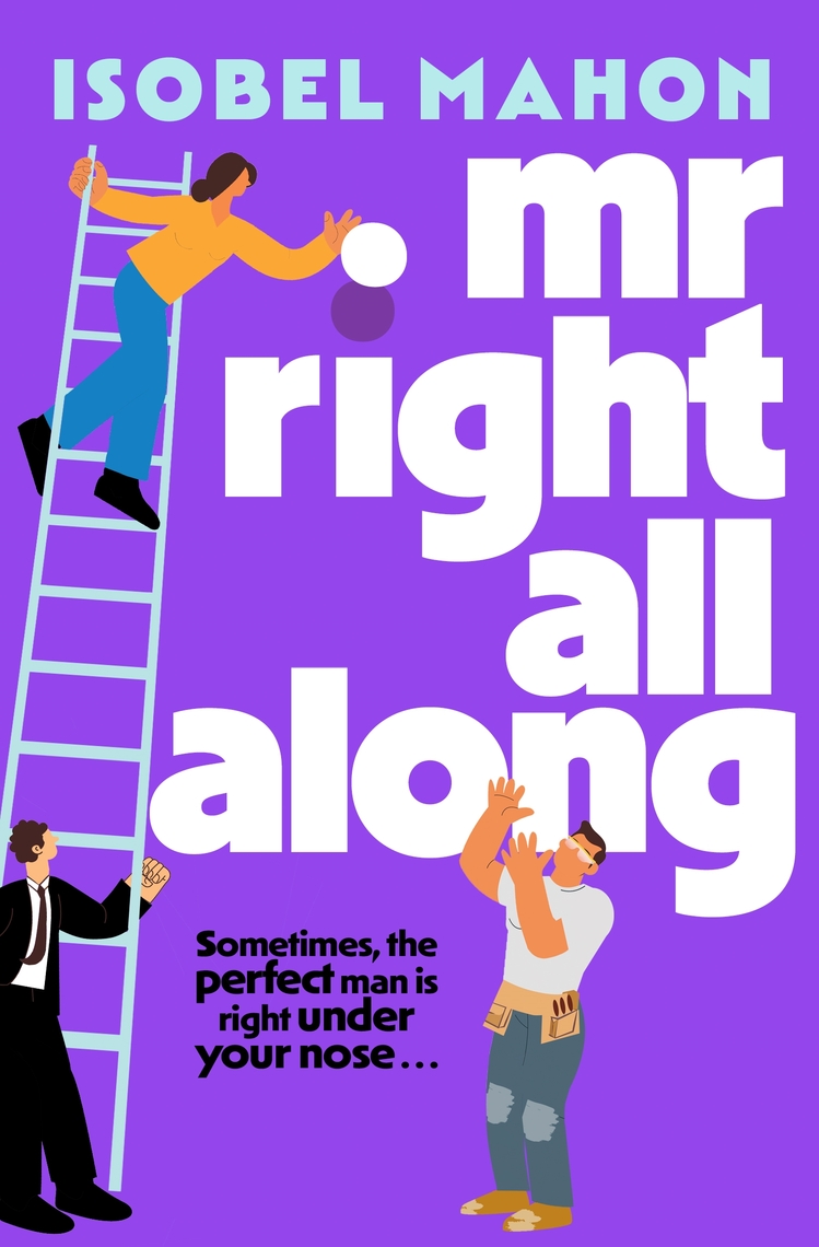 Mr Right All Along by Isobel Mahon (Ebook) - Read free for 30 days