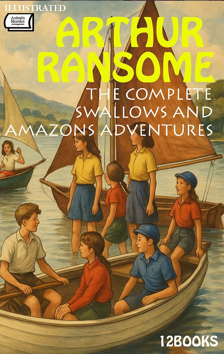 The Complete Swallows and Amazons Adventures. 12 Books. Illustrated by ...