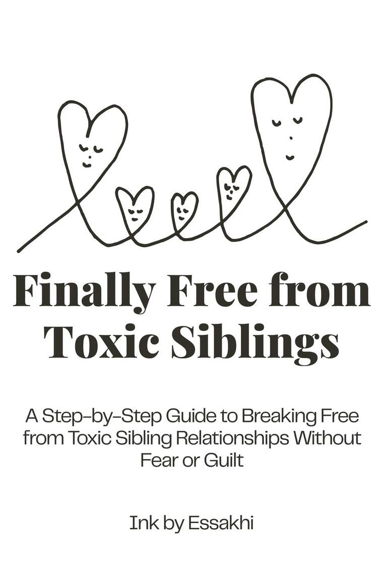 Finally Free from Toxic Siblings by Ink by Essakhi (Ebook) - Read free ...