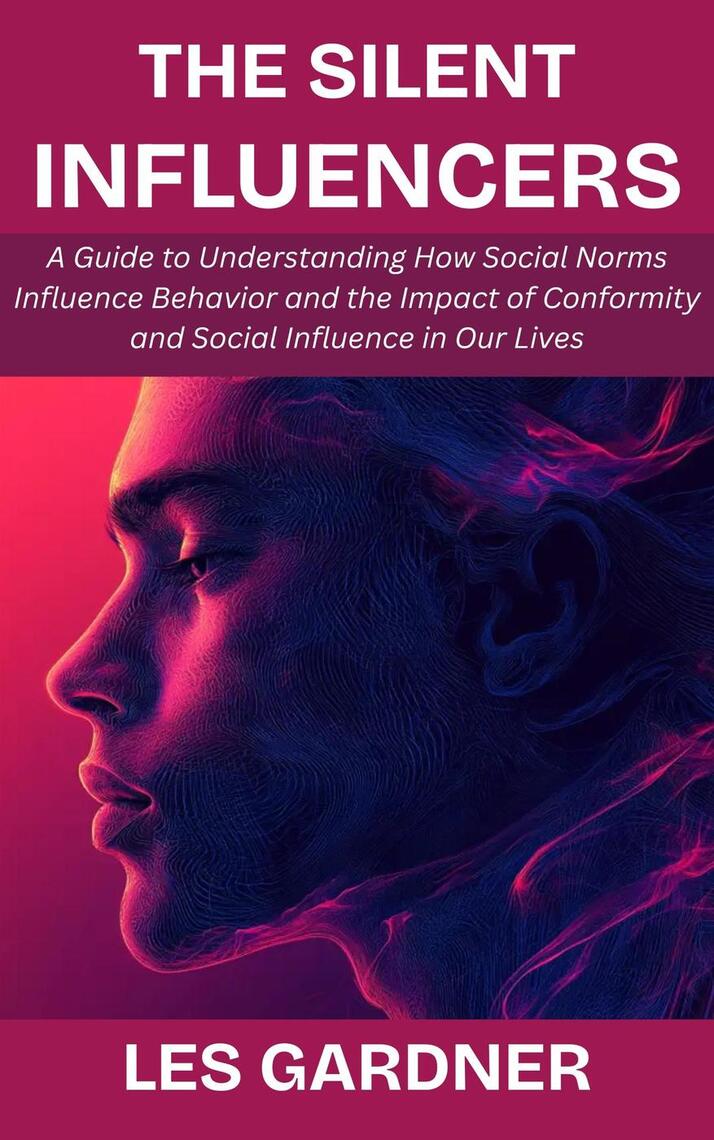 The Silent Influencers: A Guide to Understanding How Social Norms ...