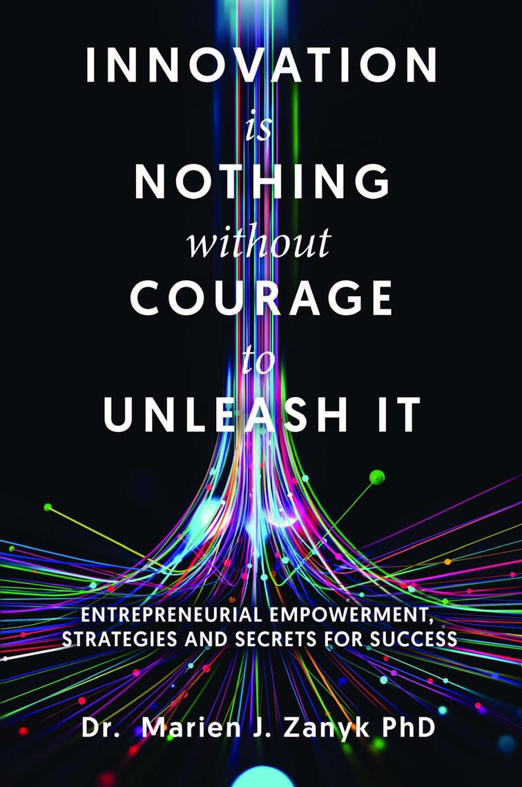 Innovation Is Nothing Without Courage to Unleash It by Dr. Marien J ...