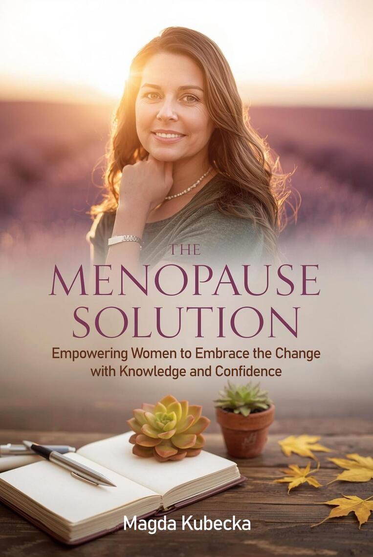 The Menopause Solution: Empowering Women to Embrace the Change with ...