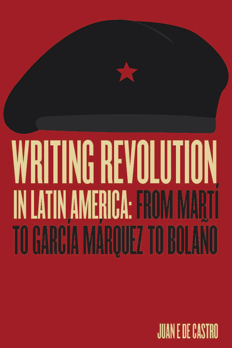 Writing Revolution in Latin America by Juan E. De Castro (Ebook) - Read ...