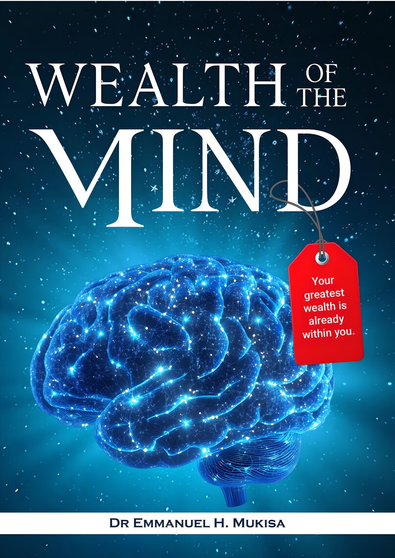 Wealth Of The Mind by Dr. Emmanuel H. Mukisa (Ebook) - Read free for 30 ...