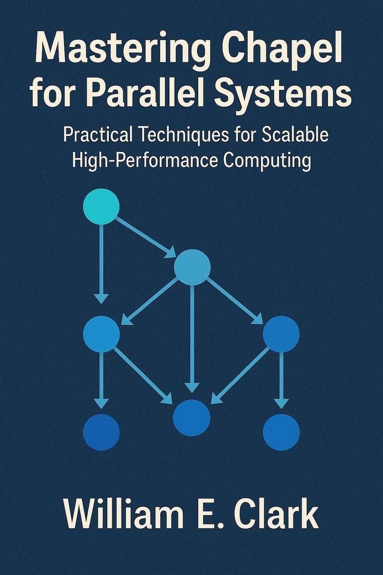 Mastering Chapel for Parallel Systems: Practical Techniques for Scalable High-Performance ...