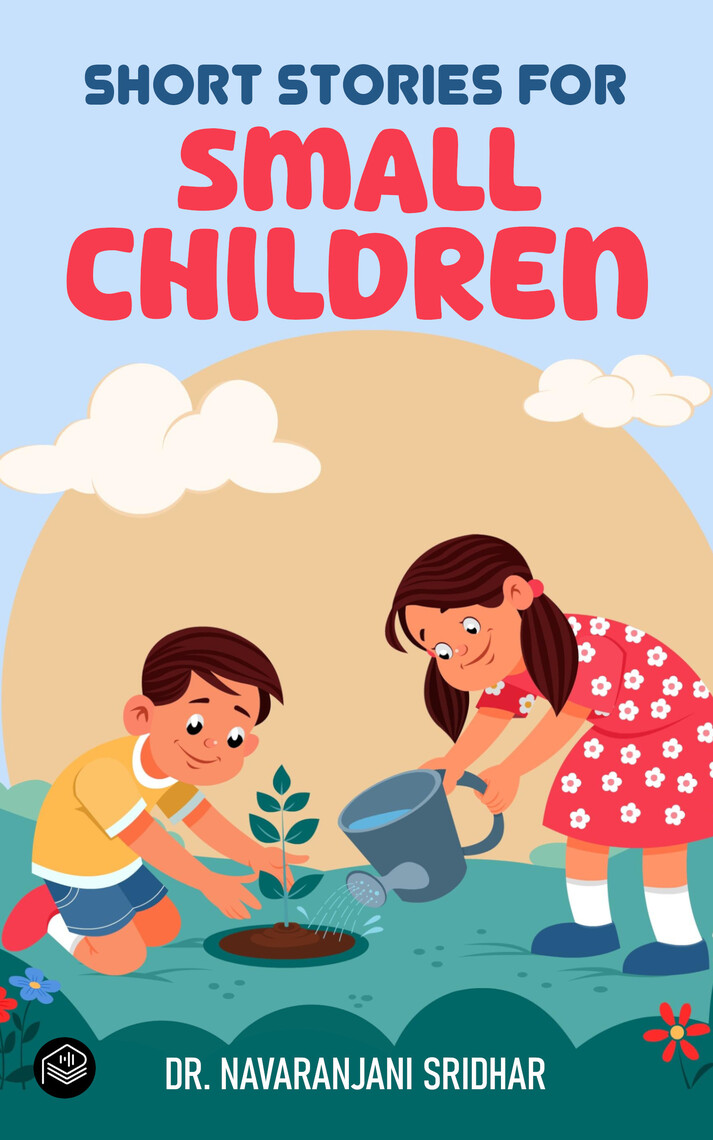 Short Stories For Small Children by Dr. Navaranjani Sridhar (Ebook ...