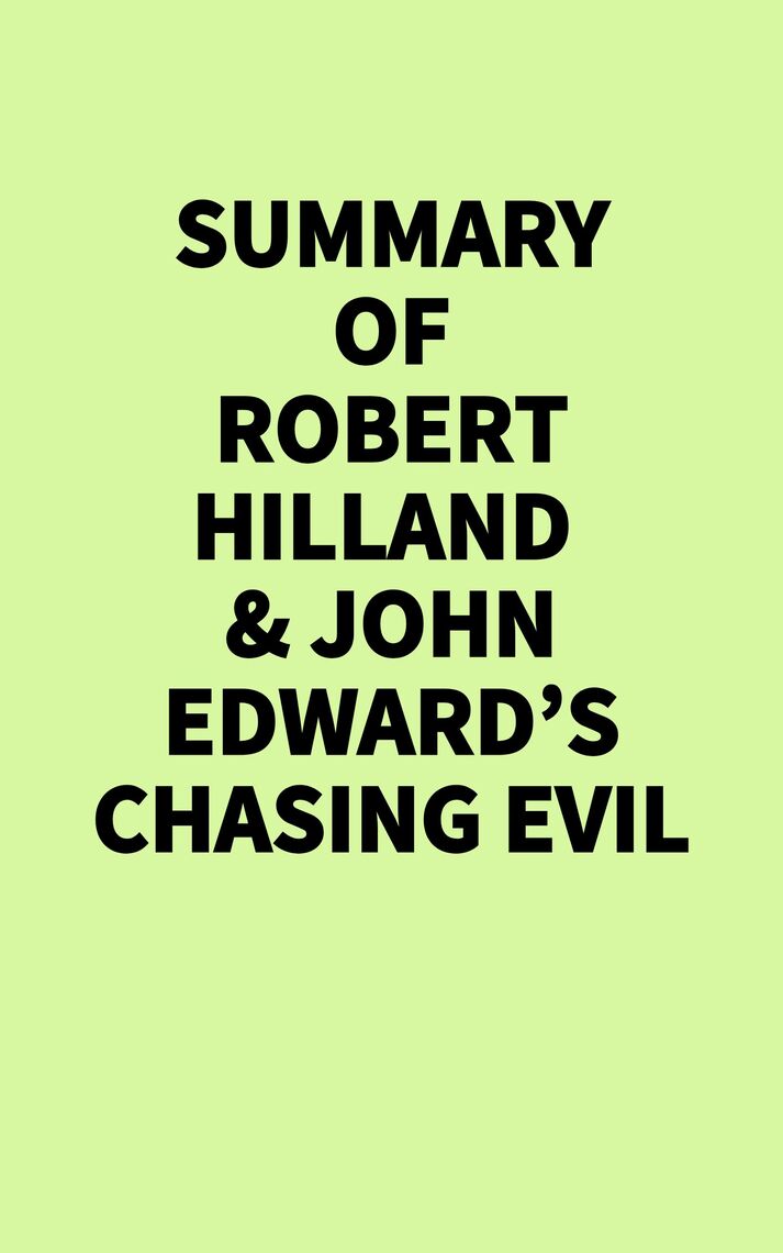 Summary of Robert Hilland & John Edward's Chasing Evil by IRB Media ...
