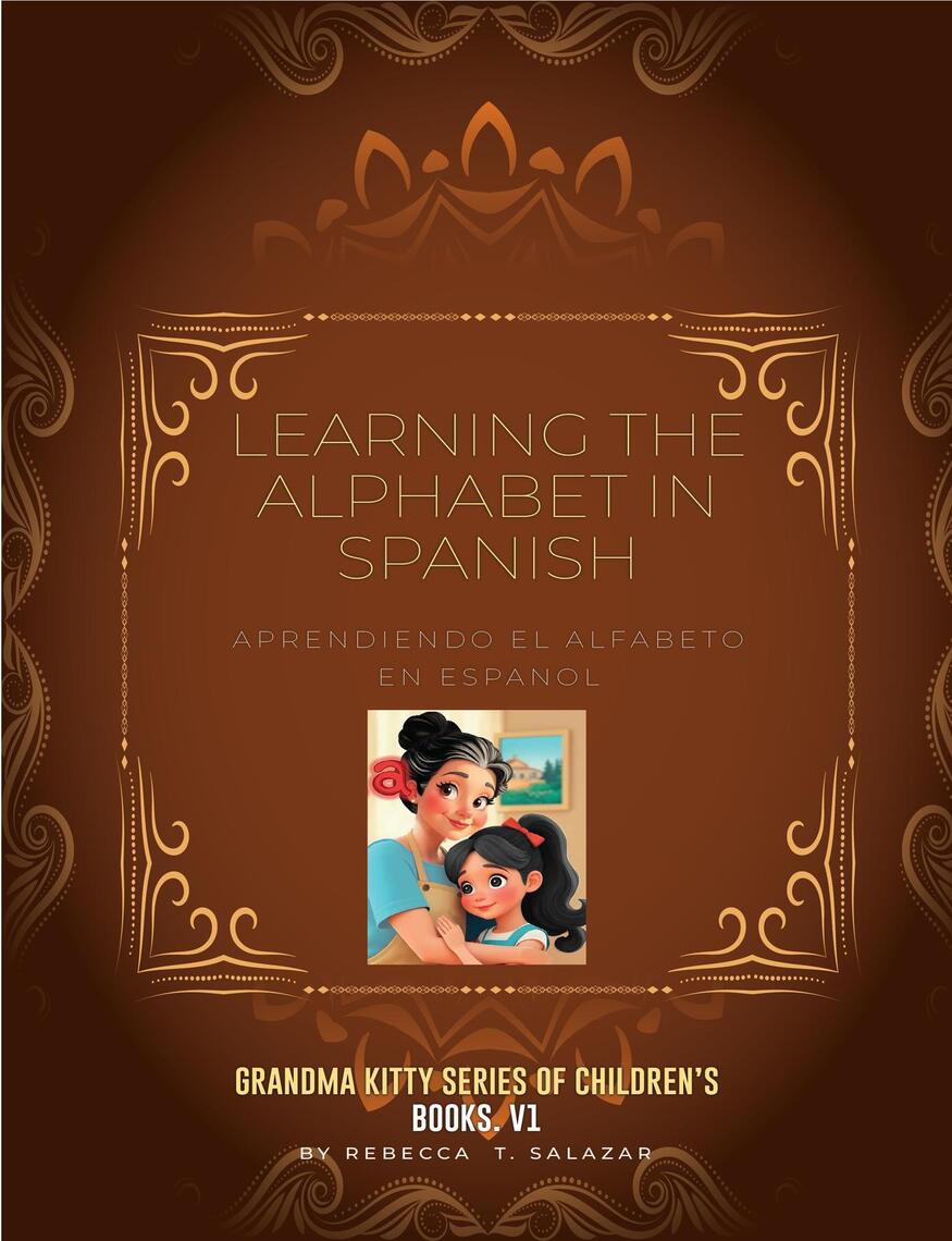 Learning the Alphabets in Spanish by Rebecca T Salazar, Book Publish ...