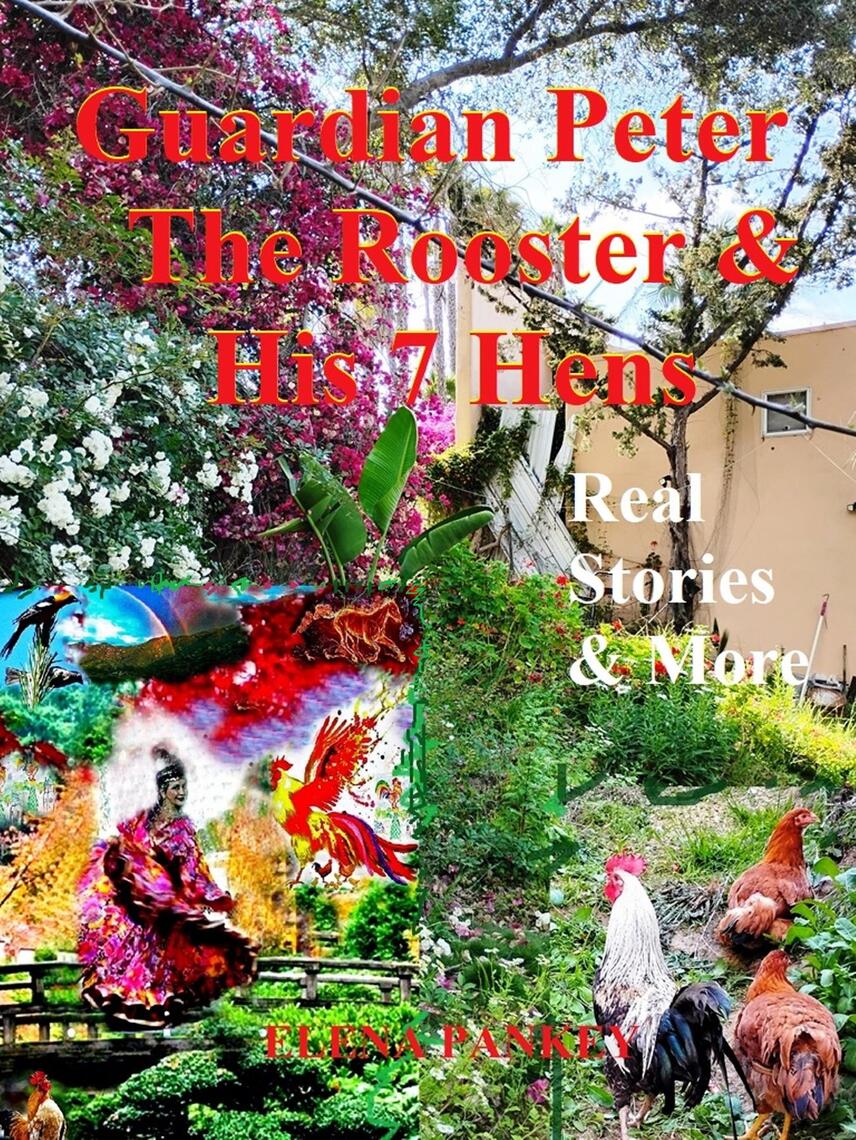 Guardian Peter The Rooster & His 7 Hens. Real Stories & More by Elena G ...