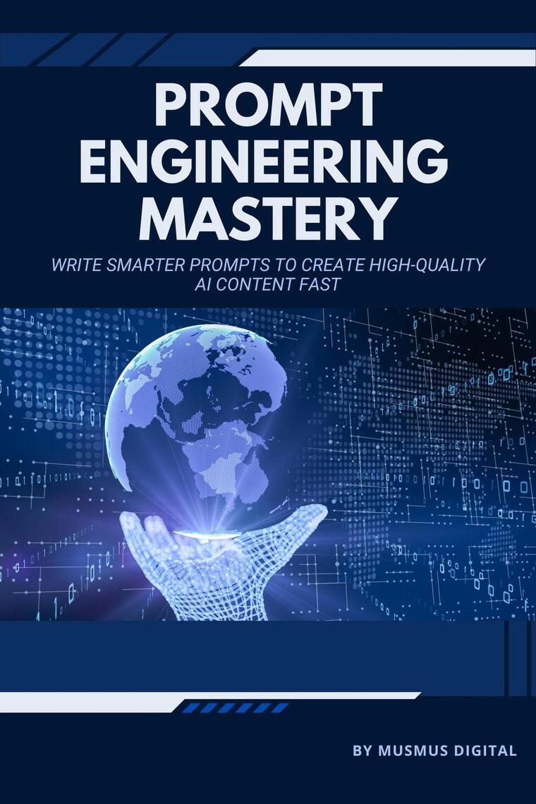 Prompt Engineering Mastery By Musmus Digital Ebook Read Free For 30