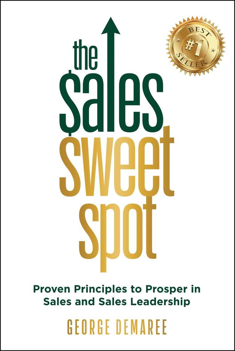 The Sales Sweet Spot: Proven Principles to Prosper in Sales and Sales ...