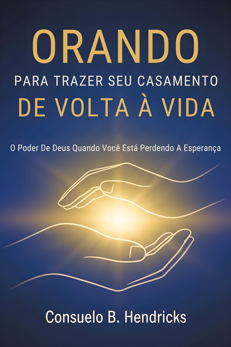 Orando Para Trazer Seu Casamento De Volta À Vida por Consuelo B ...