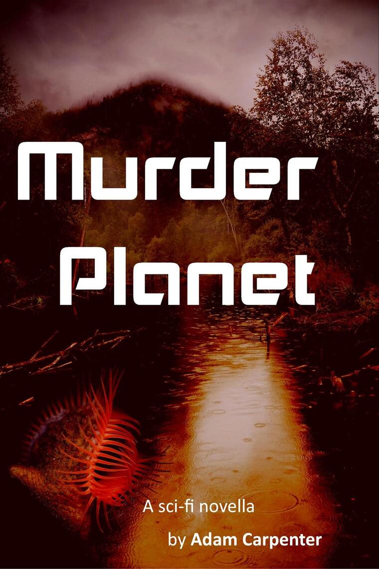 Murder Planet by Adam Carpenter (Ebook) - Read free for 30 days