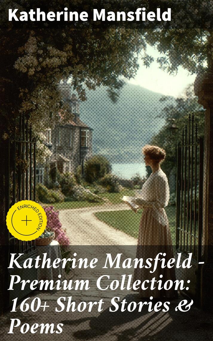 Katherine Mansfield - Premium Collection: 160+ Short Stories & Poems by ...