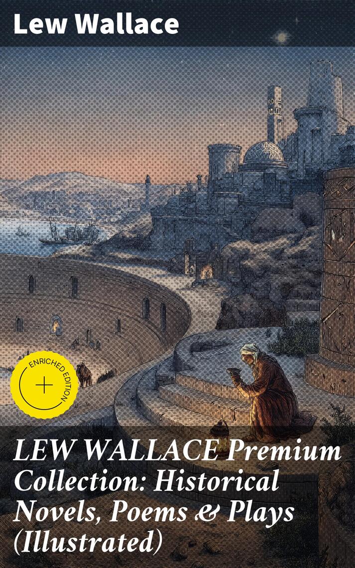 LEW WALLACE Premium Collection: Historical Novels, Poems & Plays ...