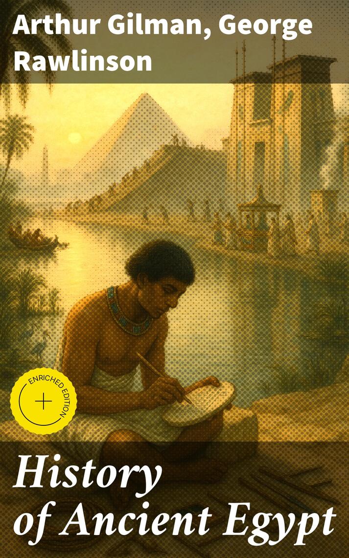 History of Ancient Egypt by Arthur Gilman, George Rawlinson, Good Press ...