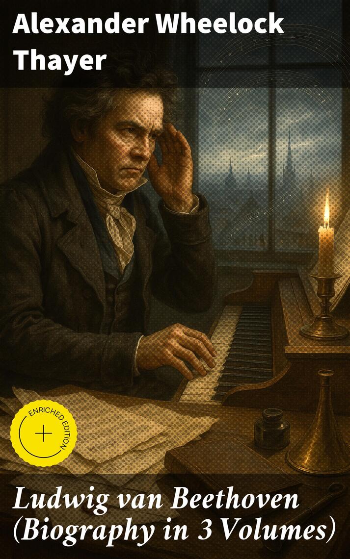 Ludwig van Beethoven (Biography in 3 Volumes) by Alexander Wheelock ...