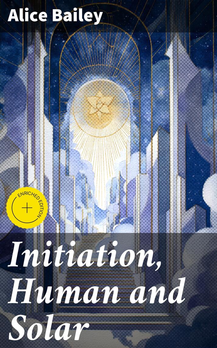 Initiation, Human and Solar by Alice Bailey, Good Press, Kara Brackley ...