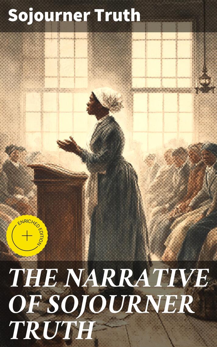 THE NARRATIVE OF SOJOURNER TRUTH by Sojourner Truth, Good Press, Wren ...