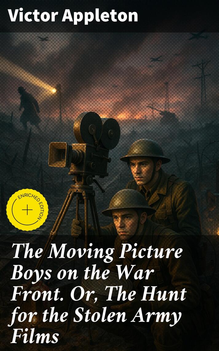 The Moving Picture Boys on the War Front. Or, The Hunt for the Stolen ...