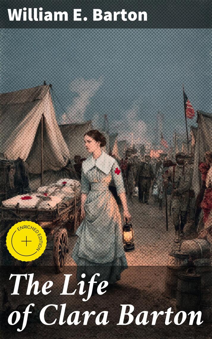 The Life of Clara Barton by William E. Barton (Ebook) - Read free for ...