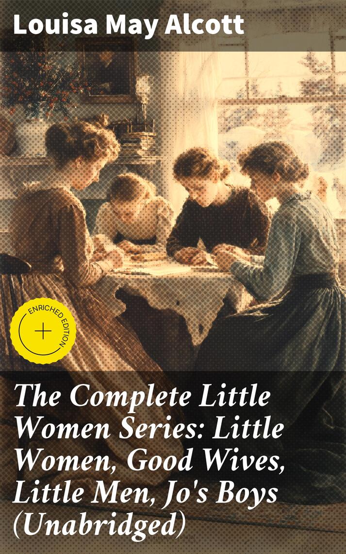 The Complete Little Women Series: Little Women, Good Wives, Little Men ...