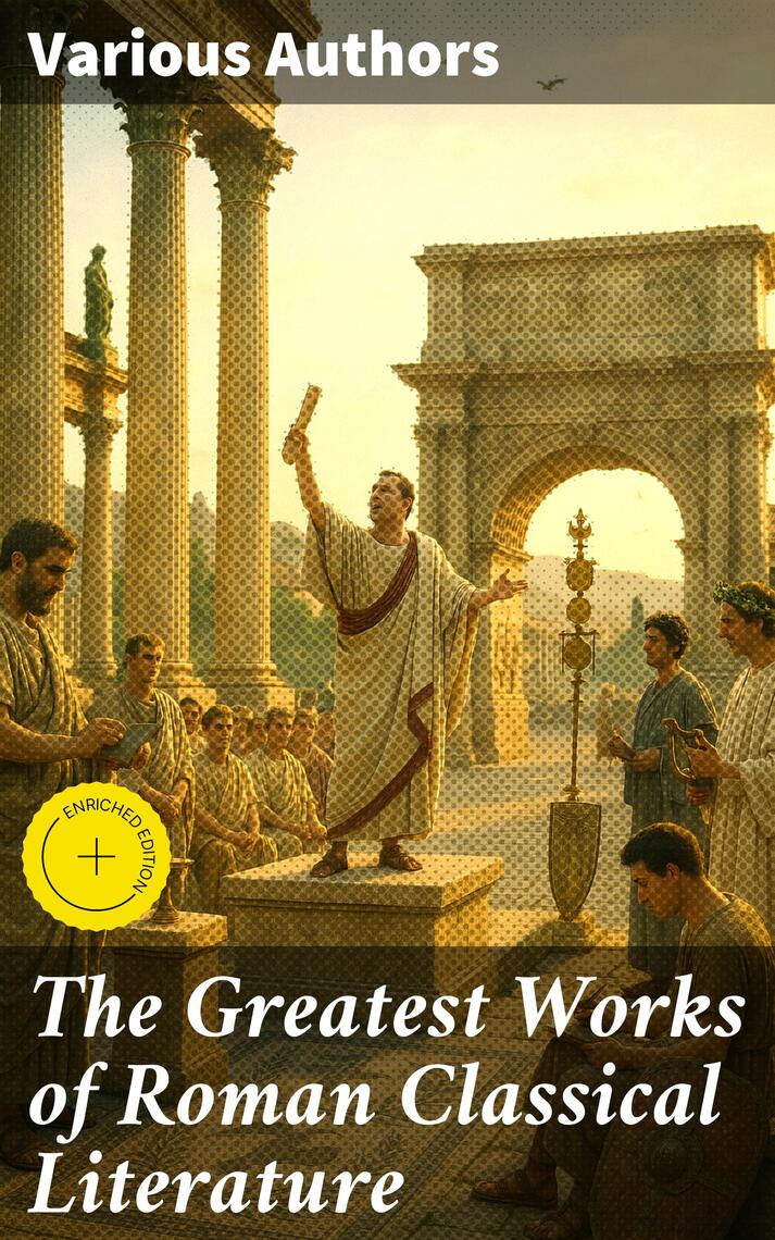 The Greatest Works of Roman Classical Literature by Lucius Annaeus ...