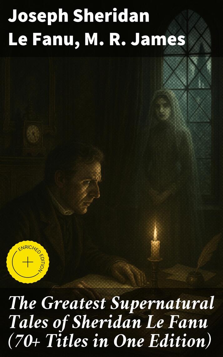The Greatest Supernatural Tales of Sheridan Le Fanu (70+ Titles in One ...