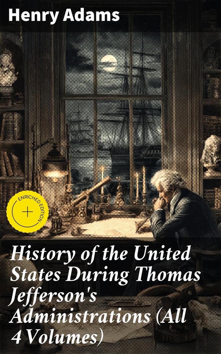 History of the United States During Thomas Jefferson's Administrations ...