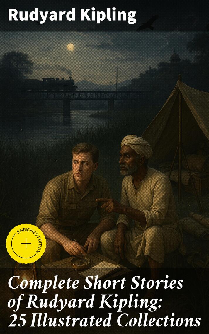 Complete Short Stories of Rudyard Kipling: 25 Illustrated Collections ...