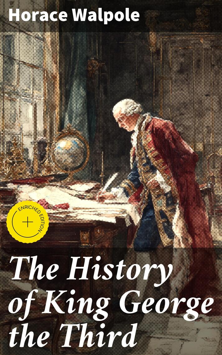 The History of King George the Third by Horace Walpole, Denis Le ...
