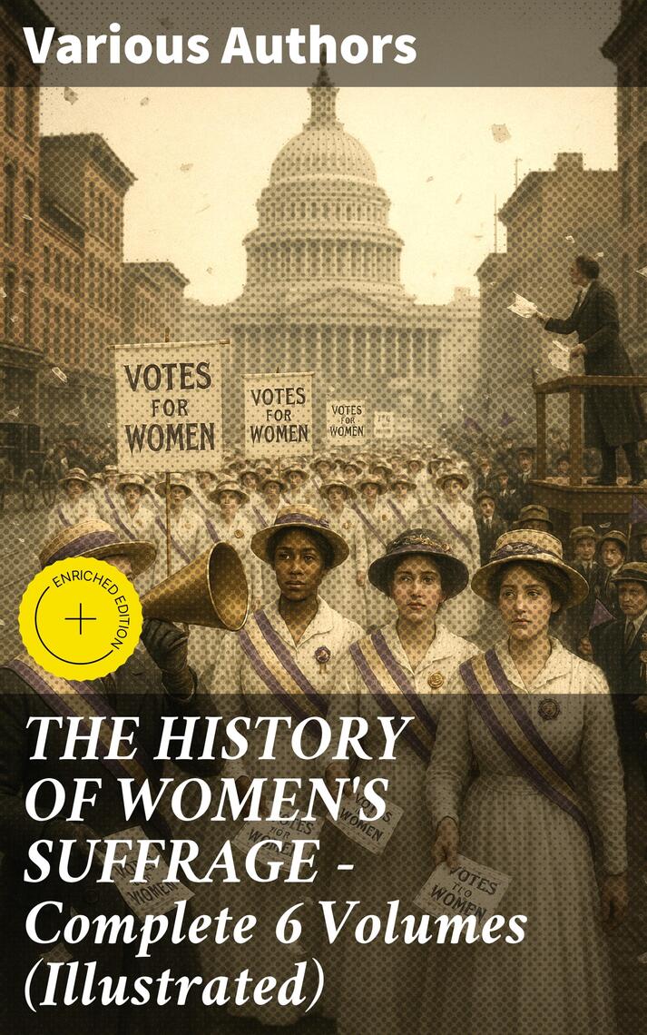 THE HISTORY OF WOMEN'S SUFFRAGE - Complete 6 Volumes (Illustrated) by ...