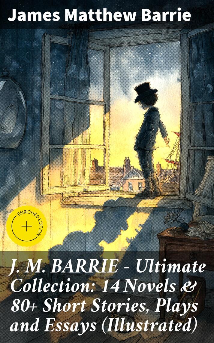 J. M. BARRIE - Ultimate Collection: 14 Novels & 80+ Short Stories ...