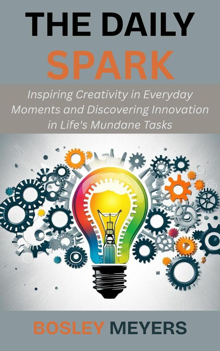 The Daily Spark: Inspiring Creativity in Everyday Moments and ...