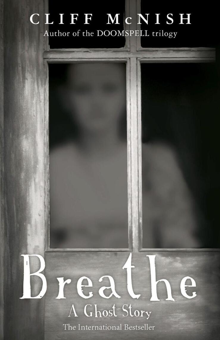 Breathe: A Ghost Story by Cliff McNish (Ebook) - Read free for 30 days