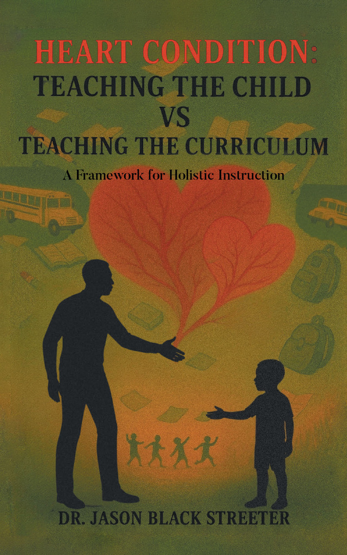 Heart Condition: Teaching the Child vs Teaching the Curriculum by Dr ...