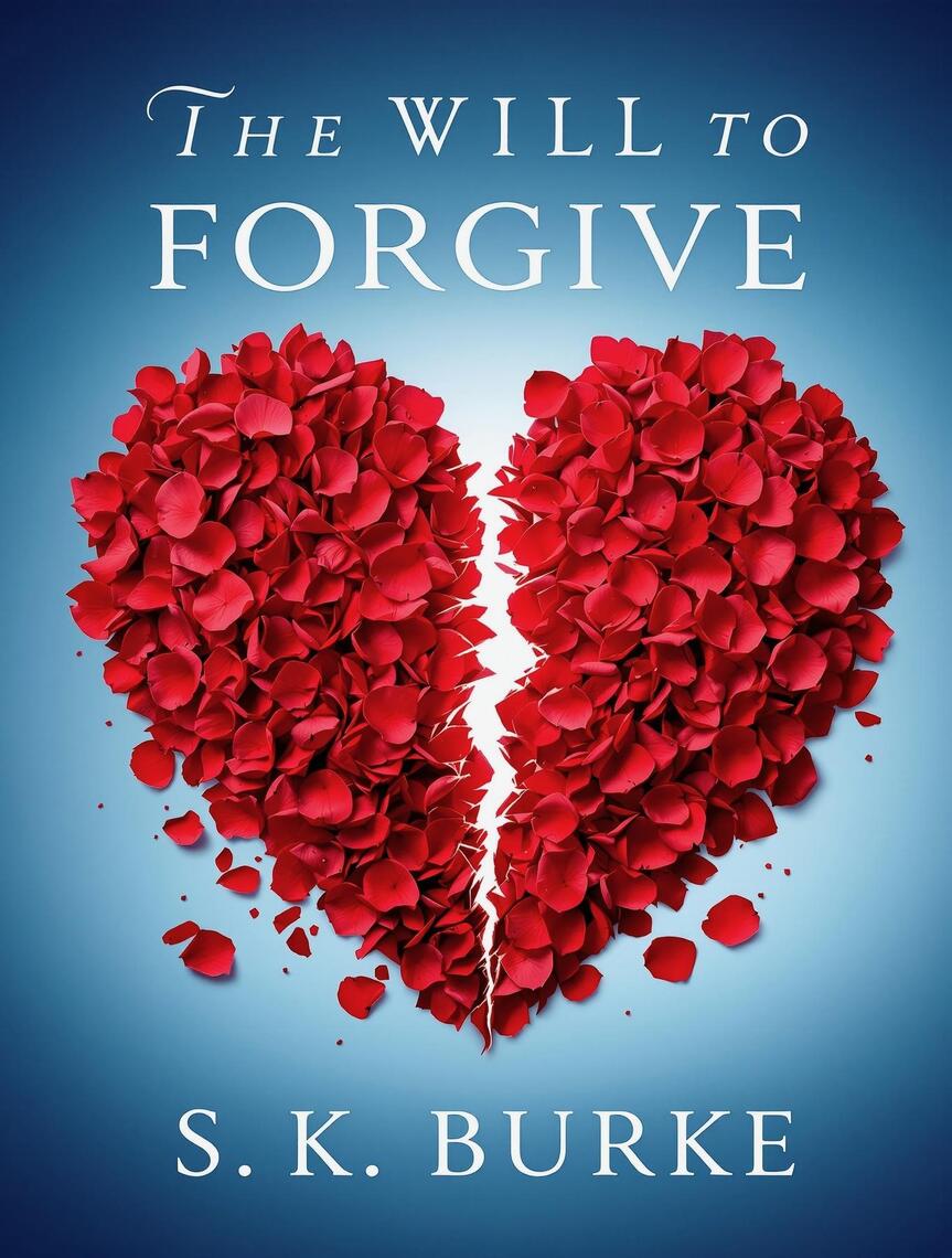 The Will to Forgive by S.K. Burke (Ebook) - Read free for 30 days