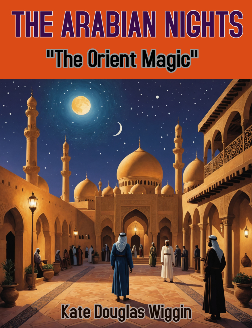 The Arabian Nights by Kate Douglas Wiggin (Ebook) - Read free for 30 days