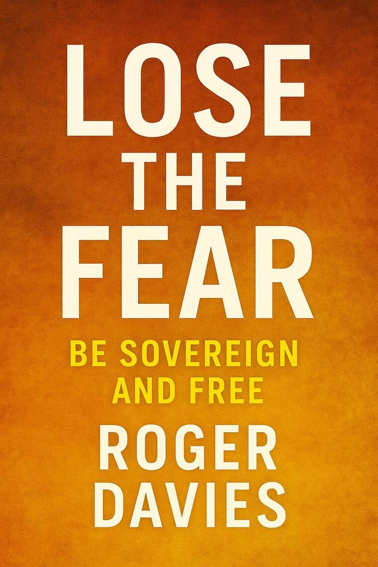 Lose the Fear: Be Sovereign and Free by Roger Davies (Ebook) - Read ...