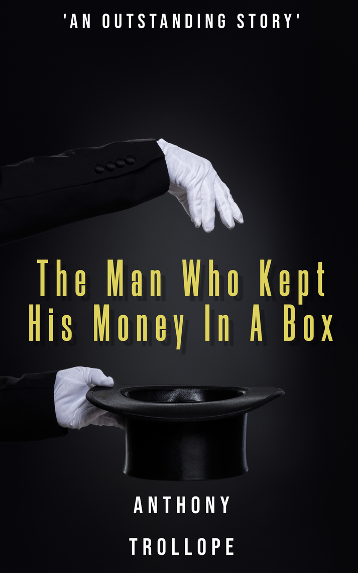 The Man Who Kept His Money In A Box by Anthony Trollope (Ebook) - Read ...