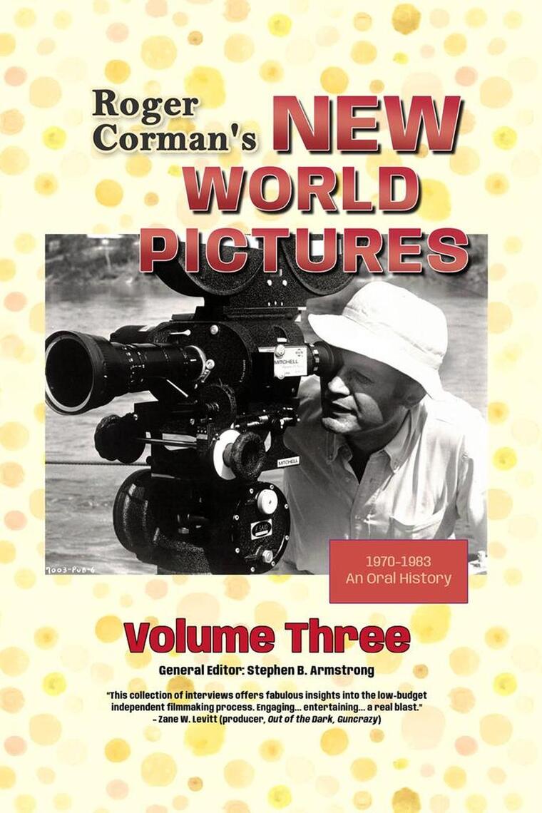 Roger Corman’s New World Pictures (1970-1983): An Oral History, Volume ...