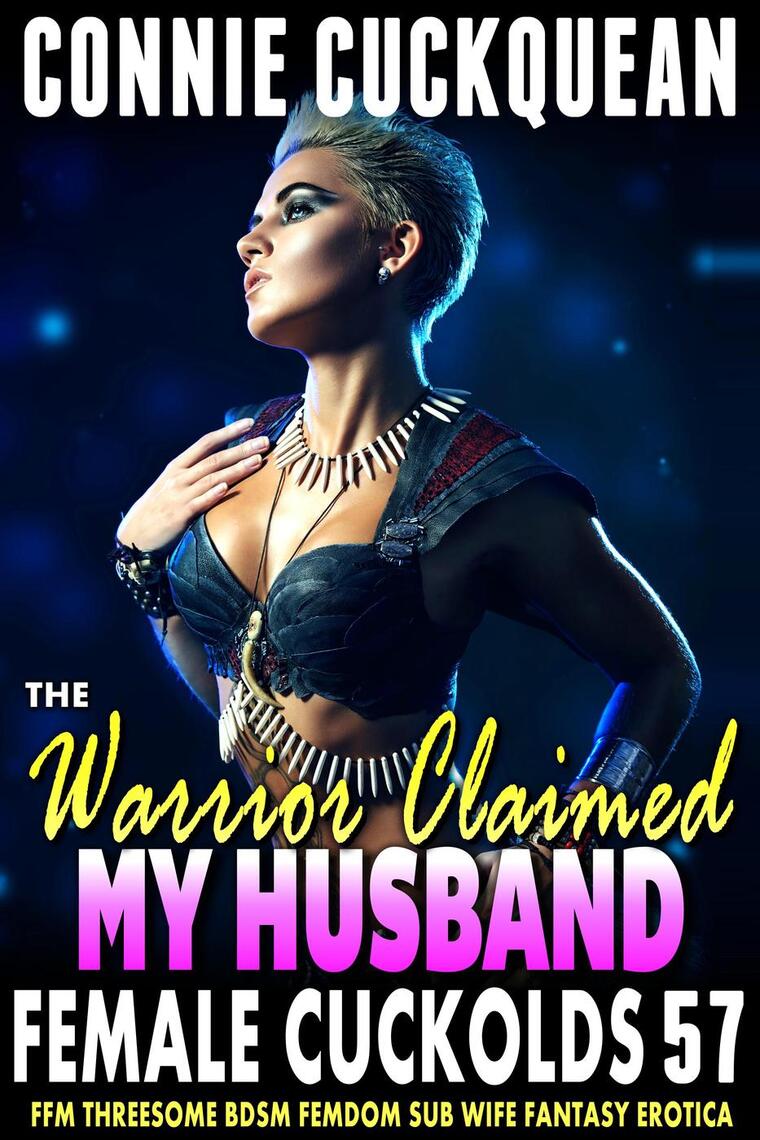 the-warrior-claimed-my-husband-female-cuckolds-57-ffm-threesome-bdsm