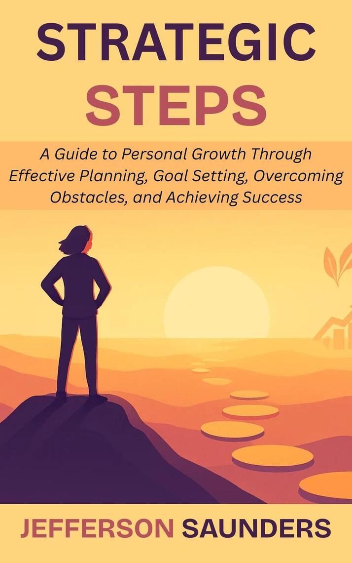 Strategic Steps: A Guide to Personal Growth Through Effective Planning ...