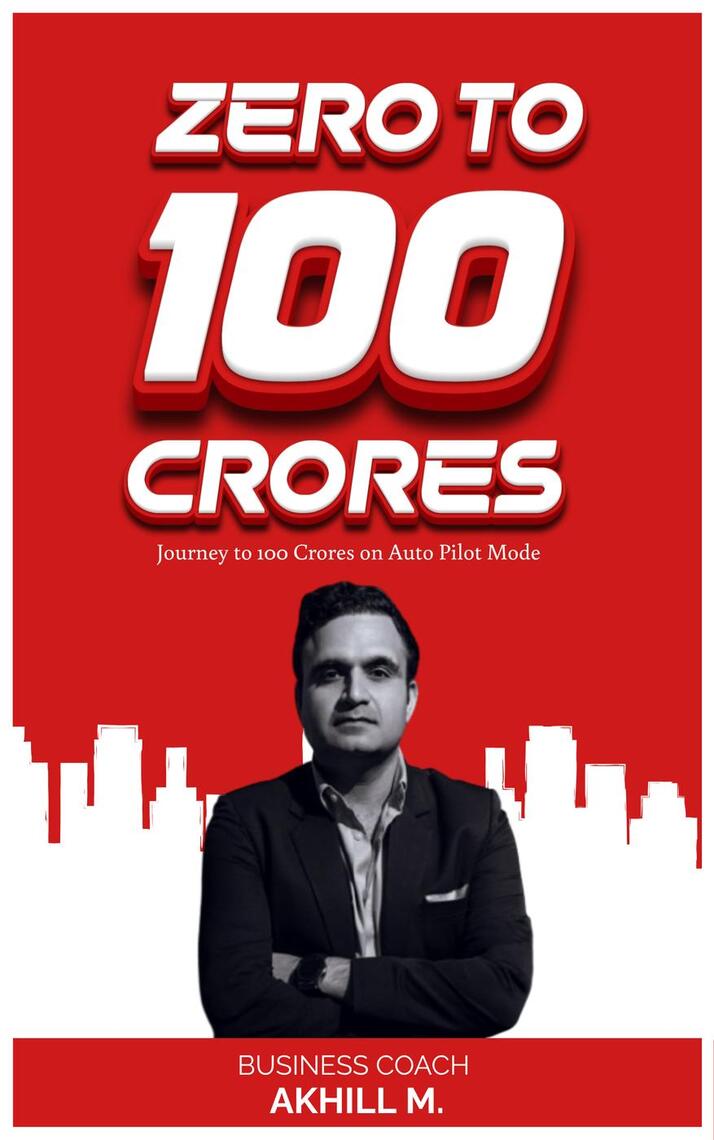 Zero to 100 Crores by Akhill M. (Ebook) - Read free for 30 days