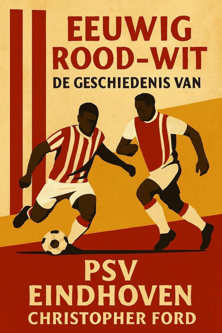 Eeuwig Rood-Wit: De Geschiedenis van PSV Eindhoven by Christopher Ford (Ebook) - Read free for ...