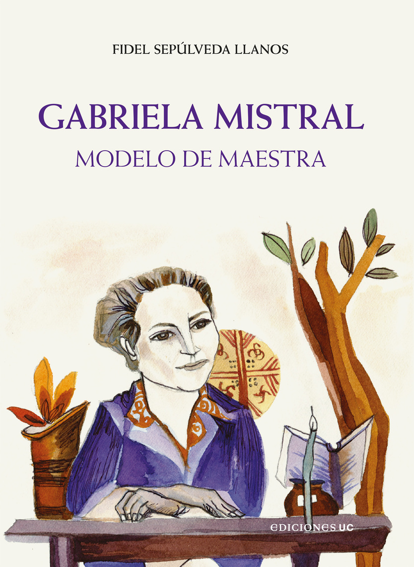 Gabriela Mistral by Fidel Sepúlveda (Ebook) - Read free for 30 days